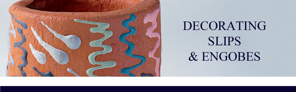 Decorating Slips & Engobes - The Clay Cellar