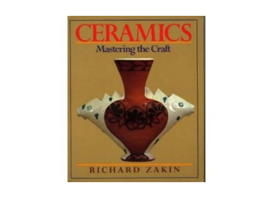 Ceramics Mastering the Craft - Richard Zakin - The Clay Cellar