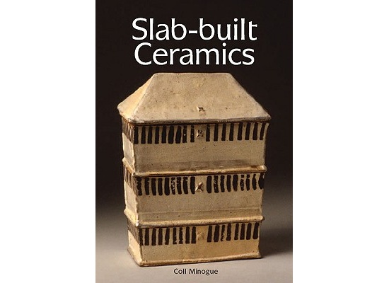 Slab-Built Ceramics - Coll Minogue - The Clay Cellar